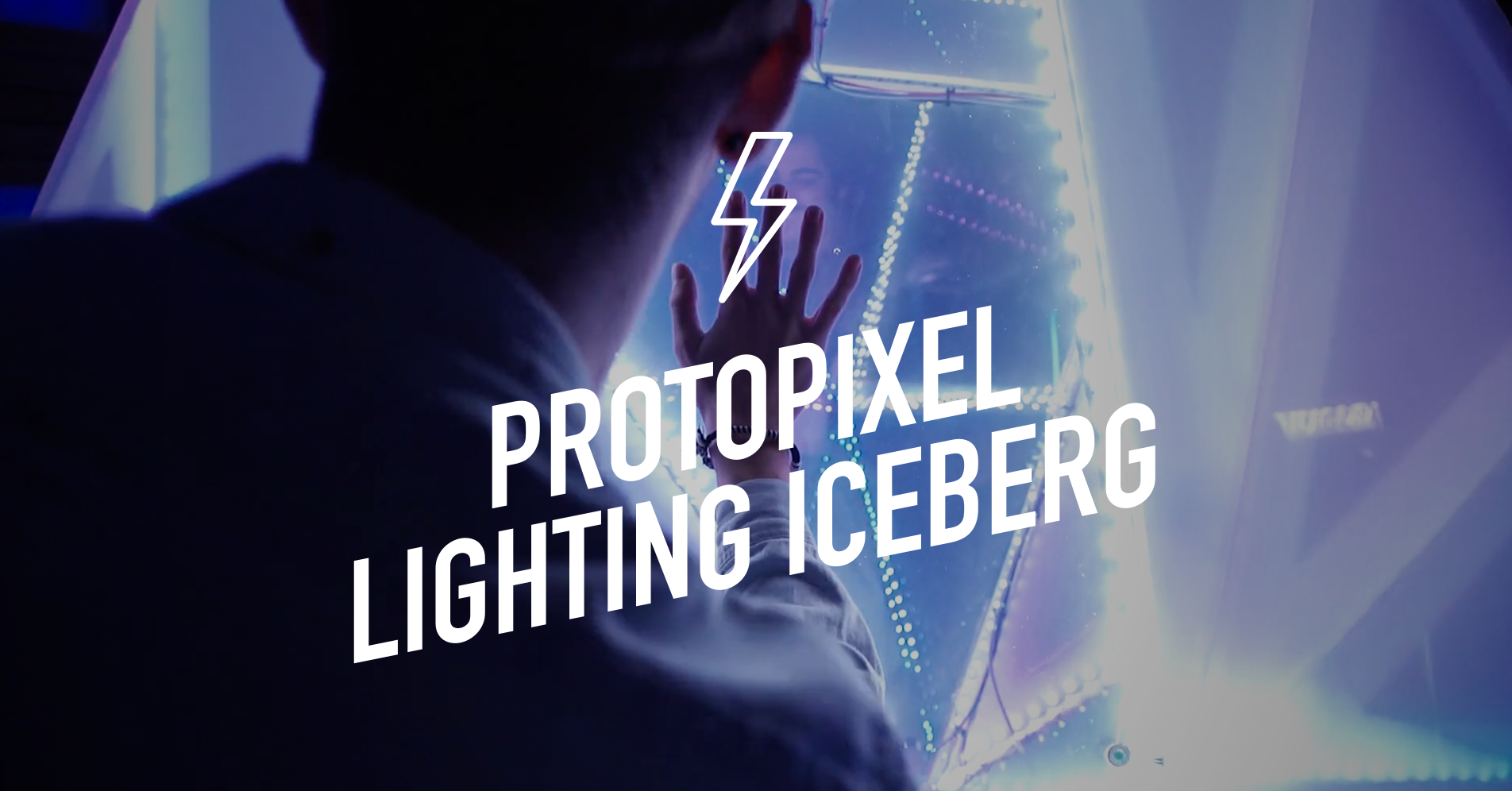 Protopixel Lighting Iceberg - EVOKE IT | Innovation Studio